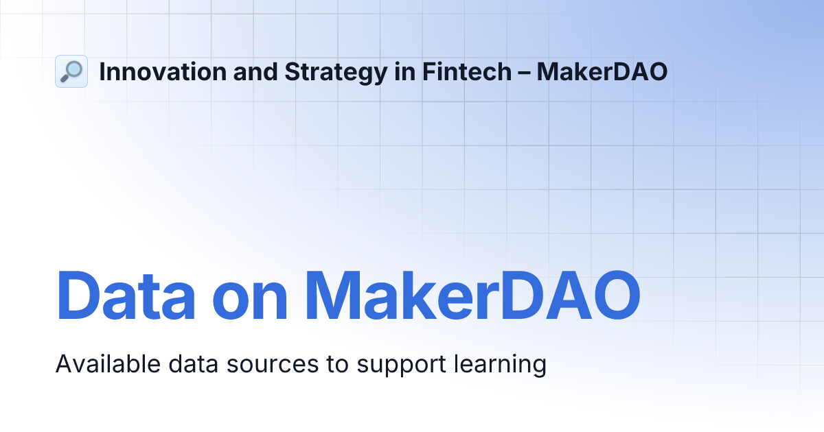Data on MakerDAO | Innovation and Strategy in Fintech – MakerDAO